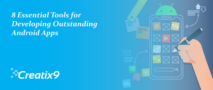 8 Essential Tools for Developing Outstanding Android Apps - Creatix9