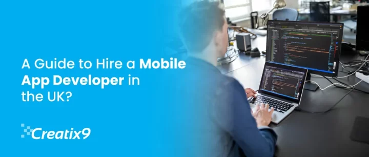 A Guide to Hire a Mobile App Developer in the UK? - Creatix9